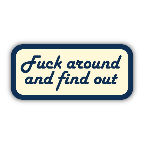 F*ck Around and Find Out Sticker – Stocklist